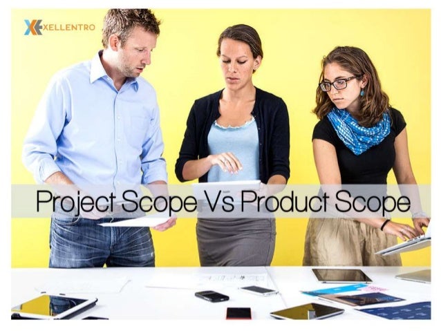 Project scope vs product scope Project scope vs product scope