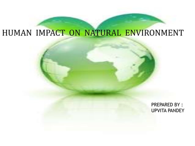 human impact on the natural environment. | PPTX | Indoor Environmental ...