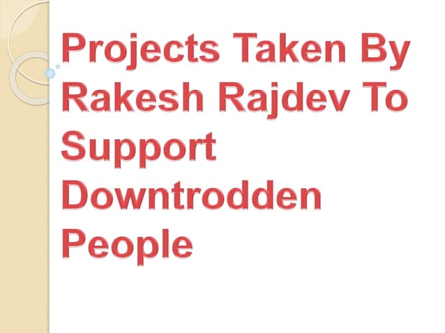 Projects Taken By Rakesh Rajdev To Support Downtrodden People | PPT | Free Download