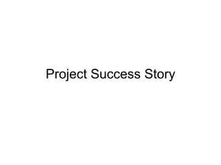 Project Success Story | PPT