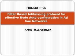 Filterbased addressing protocol for effective node auto configuration in ad hoc networks | PPT