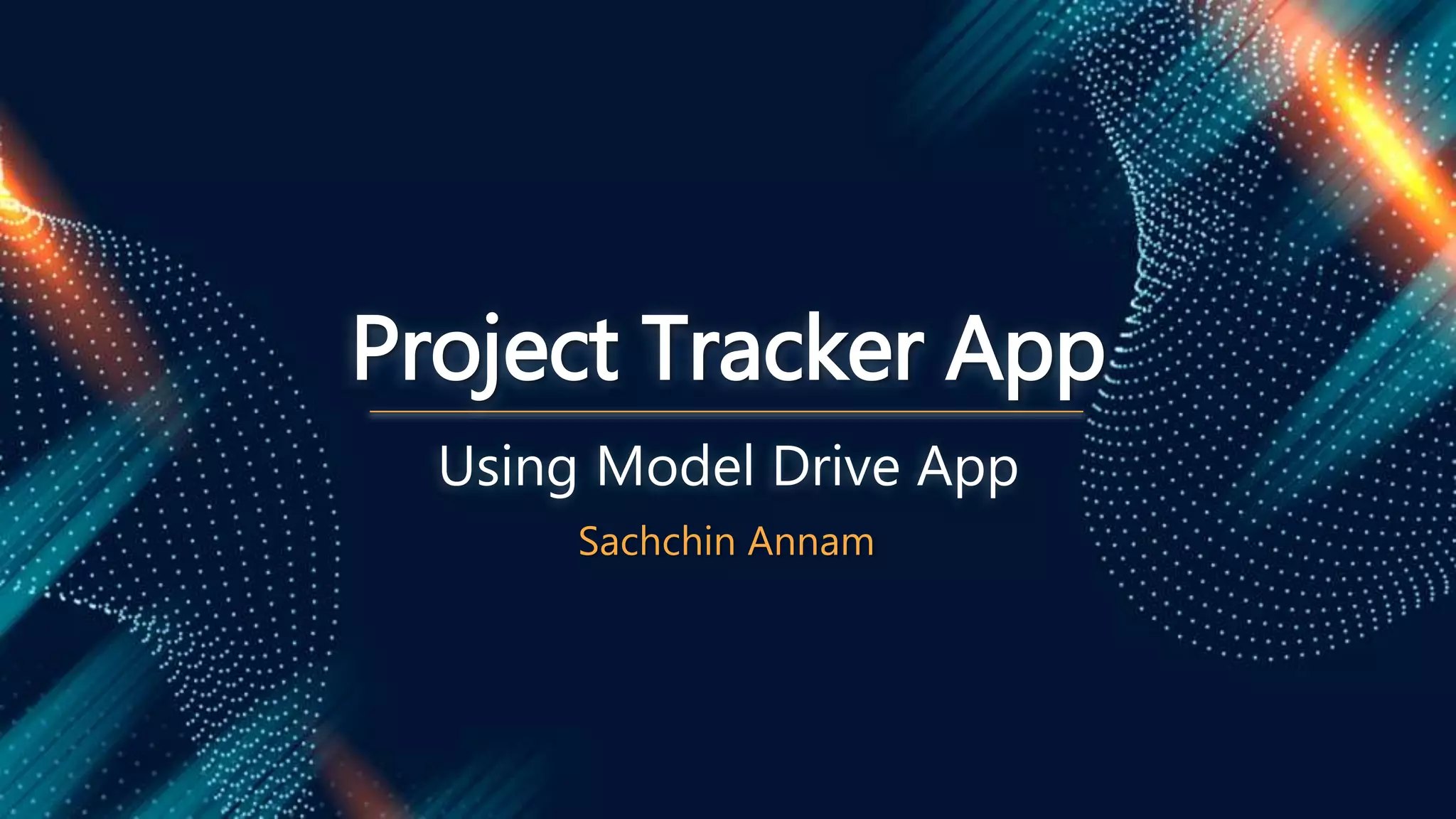 Project Tracker App - Model Driven Apps | PPTX