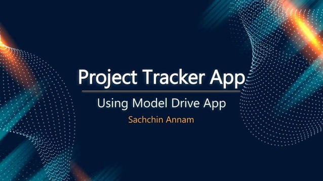 Project Tracker App - Model Driven Apps | PPTX