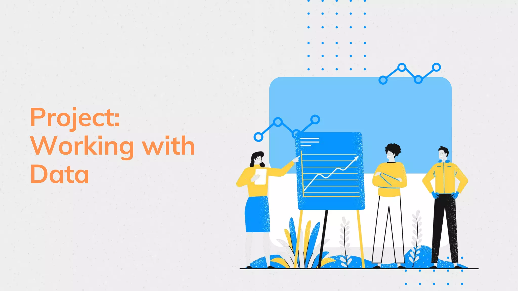 Working with Data | Interpretation | Project | | PPT