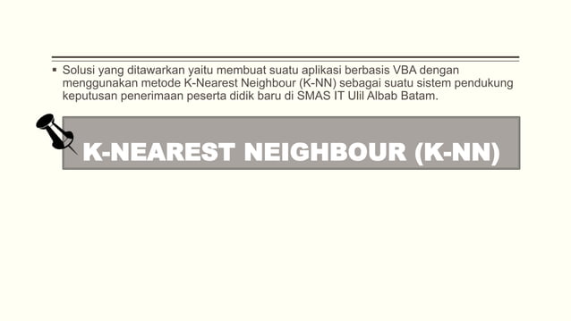 PROPOSAL PENELITIAN SISTEM KEPUTUSAN PENERIMAAN DENGAN METODE KNN | PPT