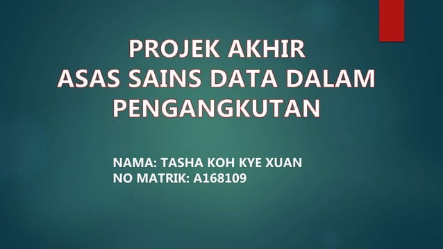 Projek akhir asas sains data dalam pengangkutan | PPT