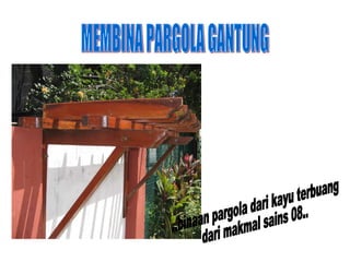Projek Pargola Kayu Terbuang 08 | PPT