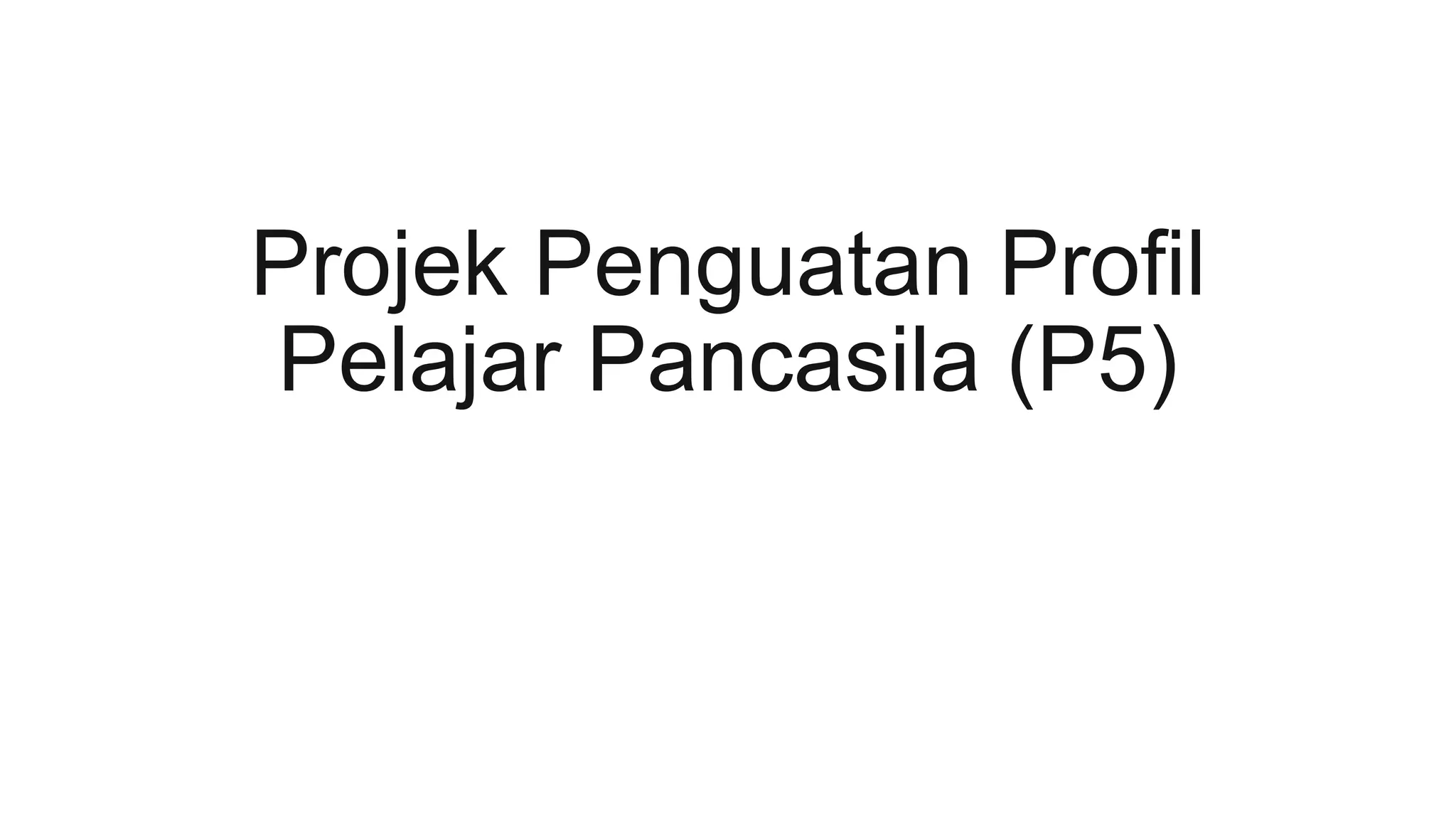 Projek Penguatan Profil Pelajar Pancasila (P5).pptx