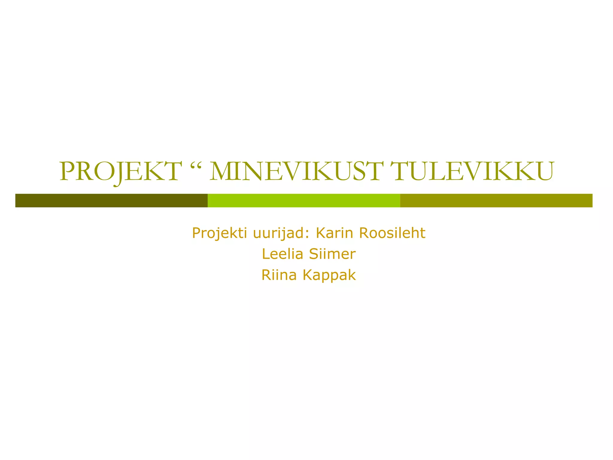 Projekt Minevikust Tulevikku | PPT