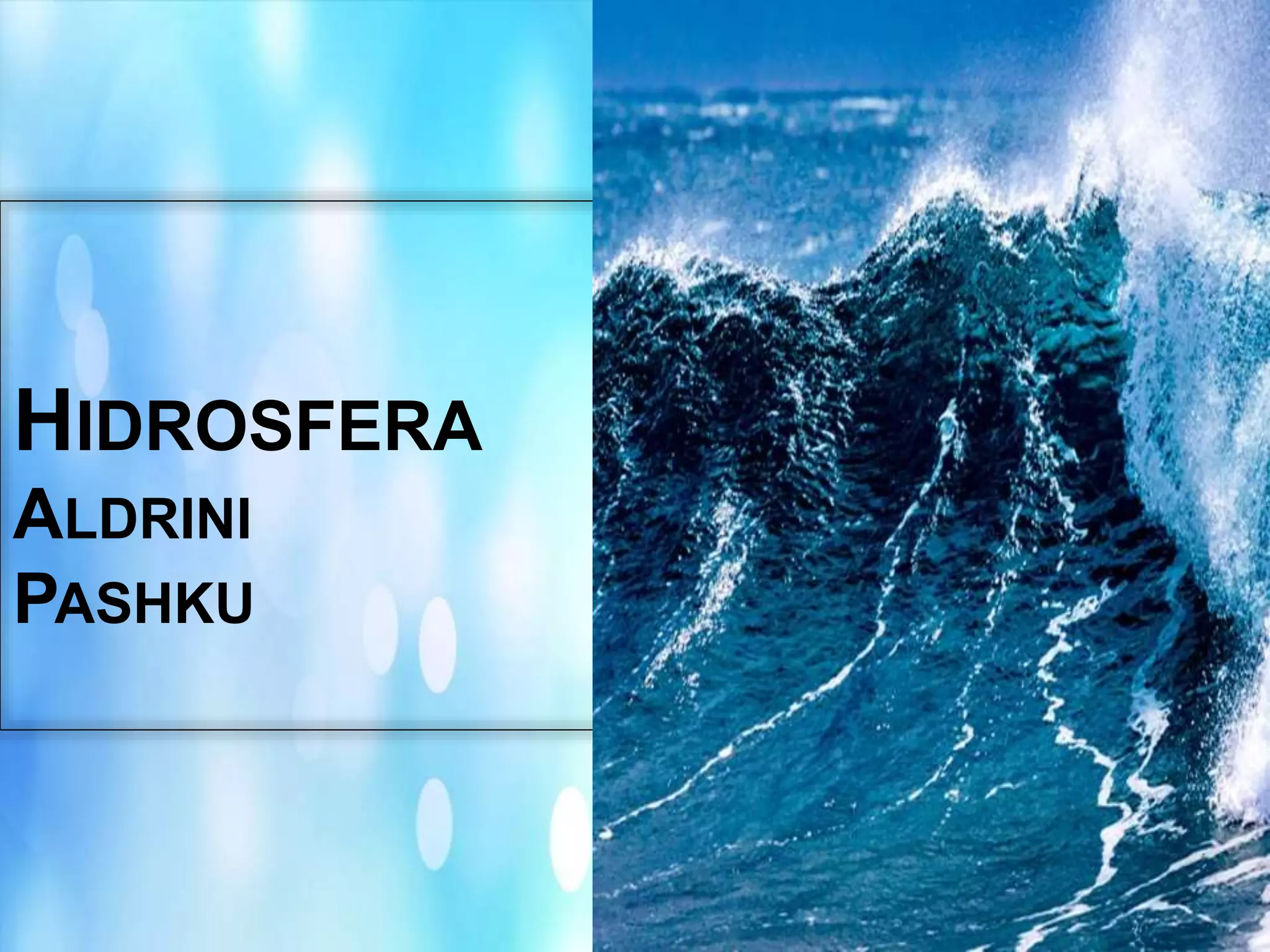 Projekt, Gjeografi : Hidrosfera ne rruzullin tokesor | PPTX