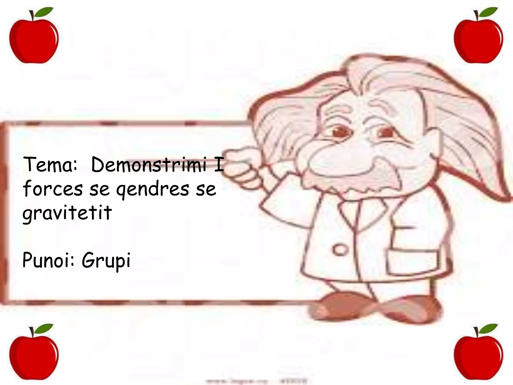 Graviteti (Demonstrimi i forces se qendres se gravitetit) | PPTX