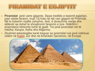 Piramidat e Egjiptit dhe Enigmat e tyre- Projekt | PPTX