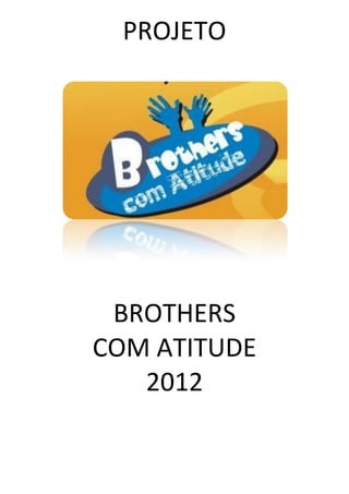 Projeto brothers 2012 | PDF