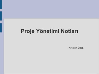 Proje yönetimi notları | PPTX