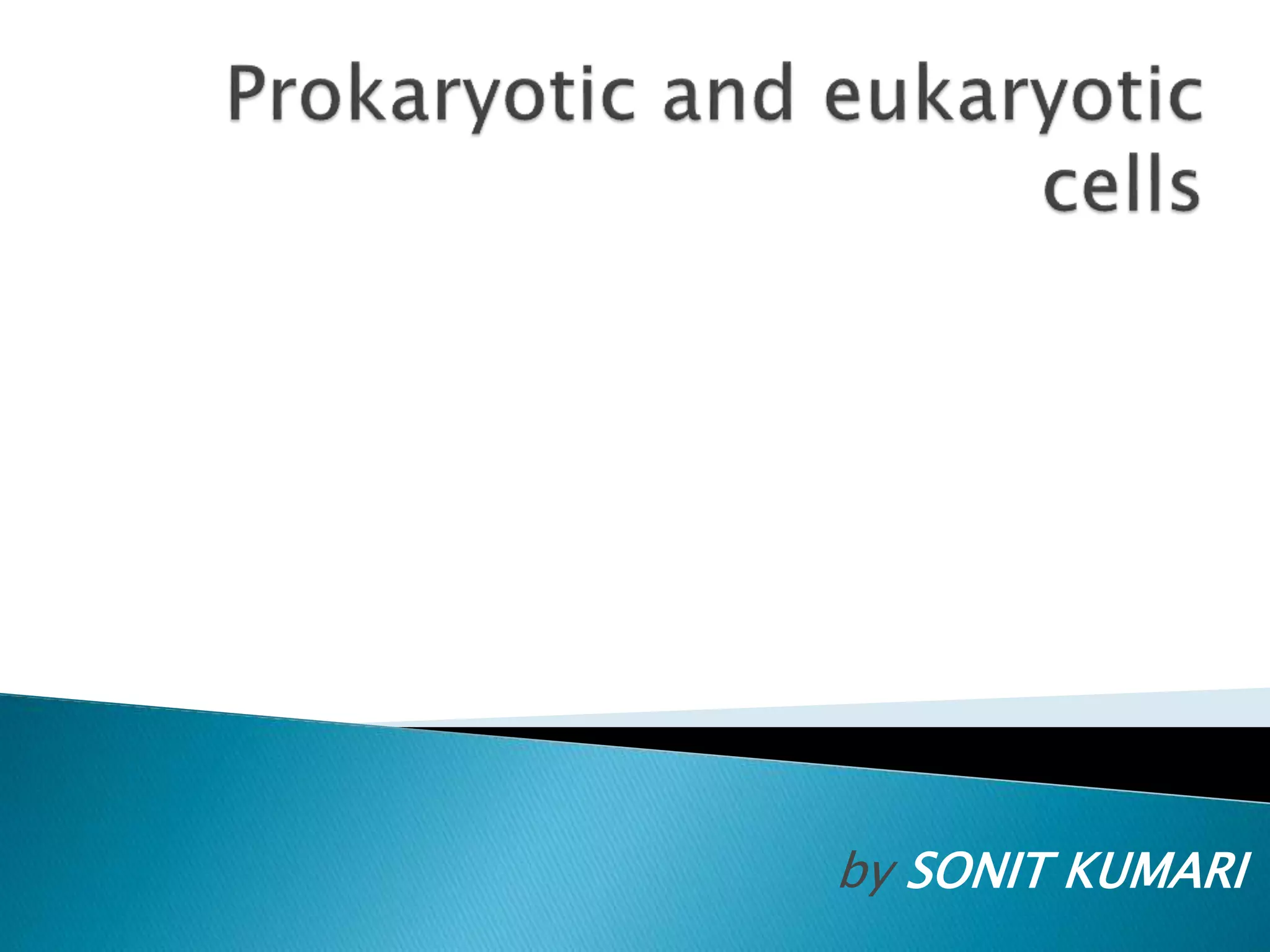 Prokaryotic and eukaryotic cell | PPTX