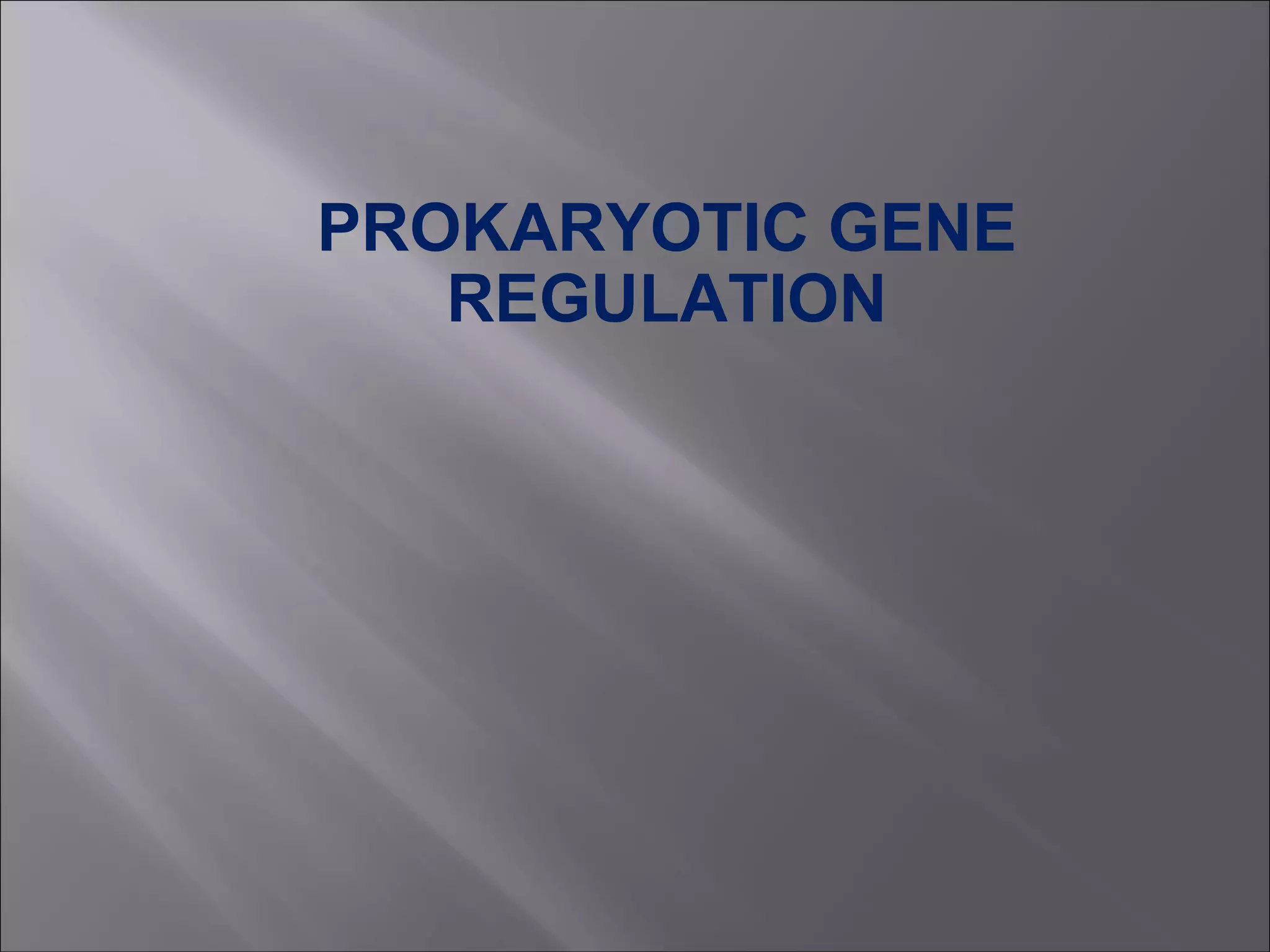 Prokaryotic gene regulation | PPT