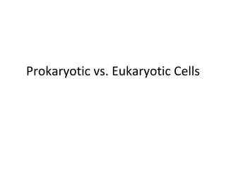 Prokaryotic vs. eukaryotic cellspptm | PPT