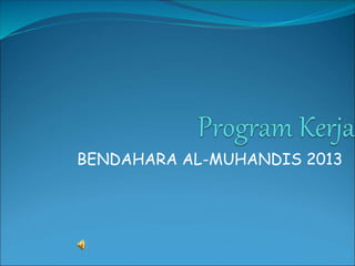 Proker bendahara al muhandis 2013.ppt