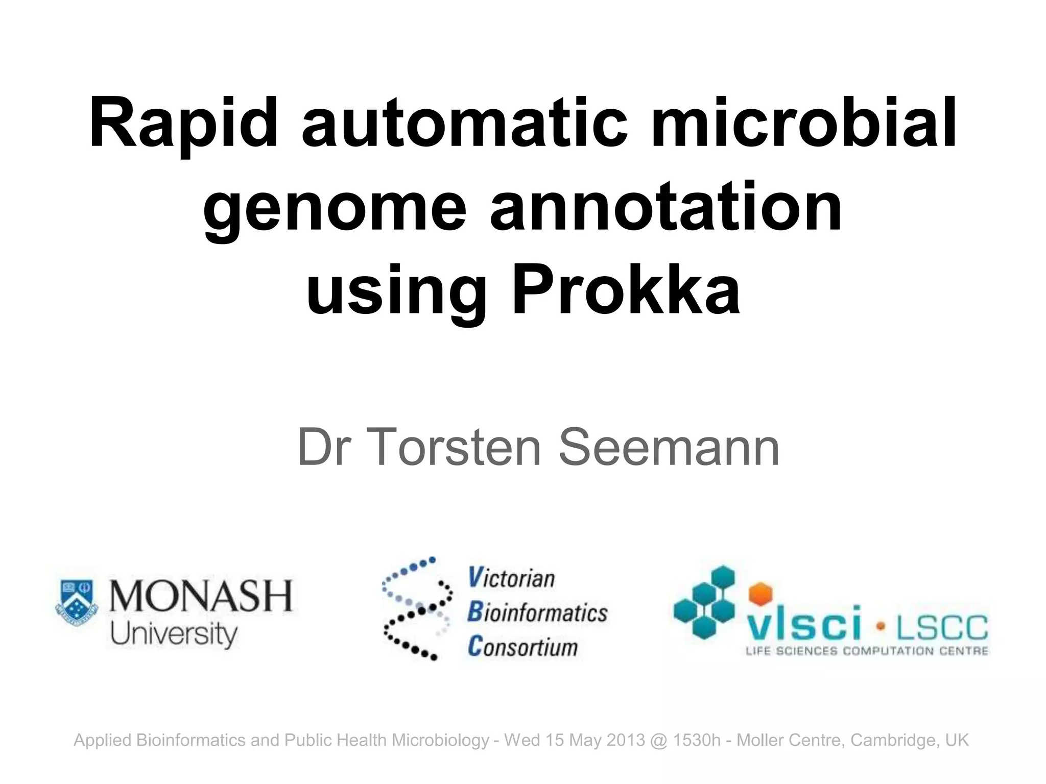 Prokka - rapid bacterial genome annotation - ABPHM 2013 | PPTX