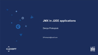 Денис Прокопюк: “JMX in Java EE applications” | PPT