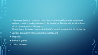 Prolapse of uterovaginal organs outsidde | PPTX