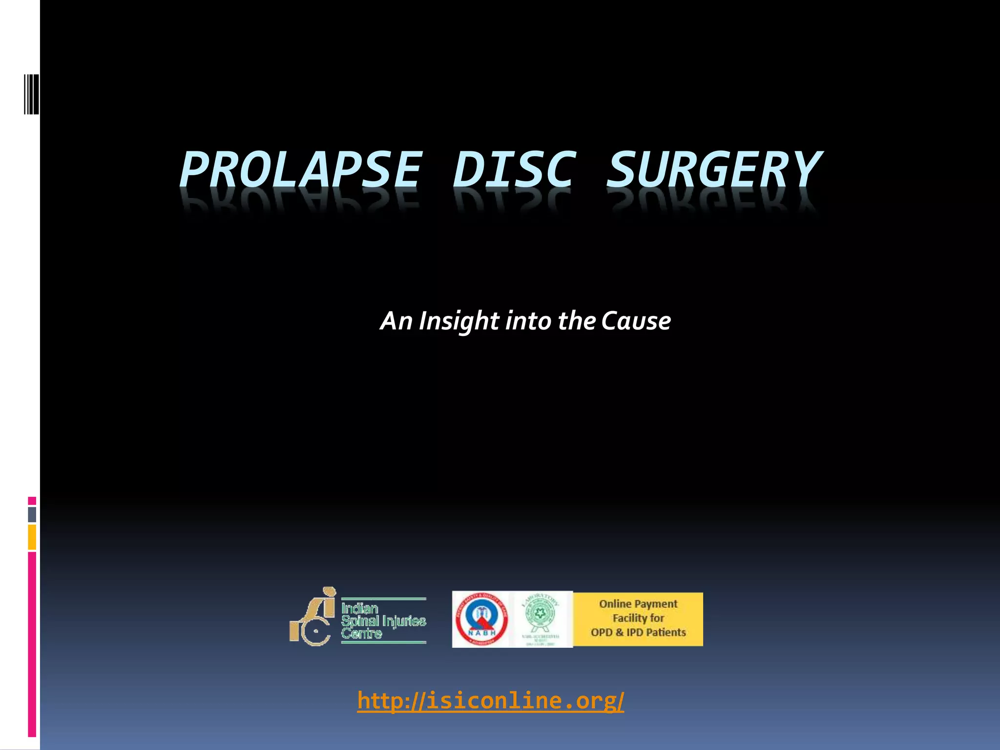 Prolapse disc surgery ( A Detailed Introduction ) | PPTX