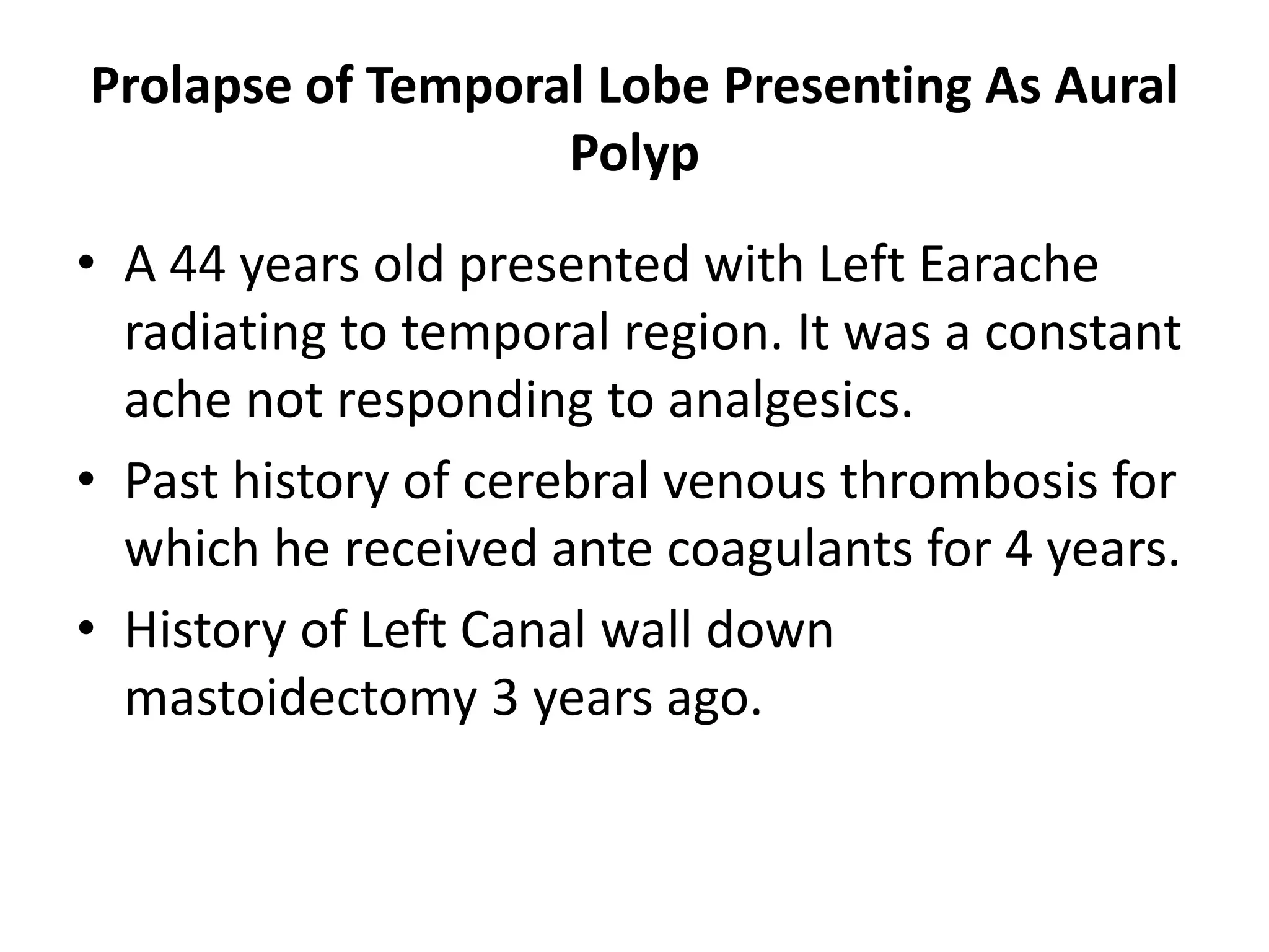 Prolapse of temporal lobe Presenting as Ear Polyp | PPTX