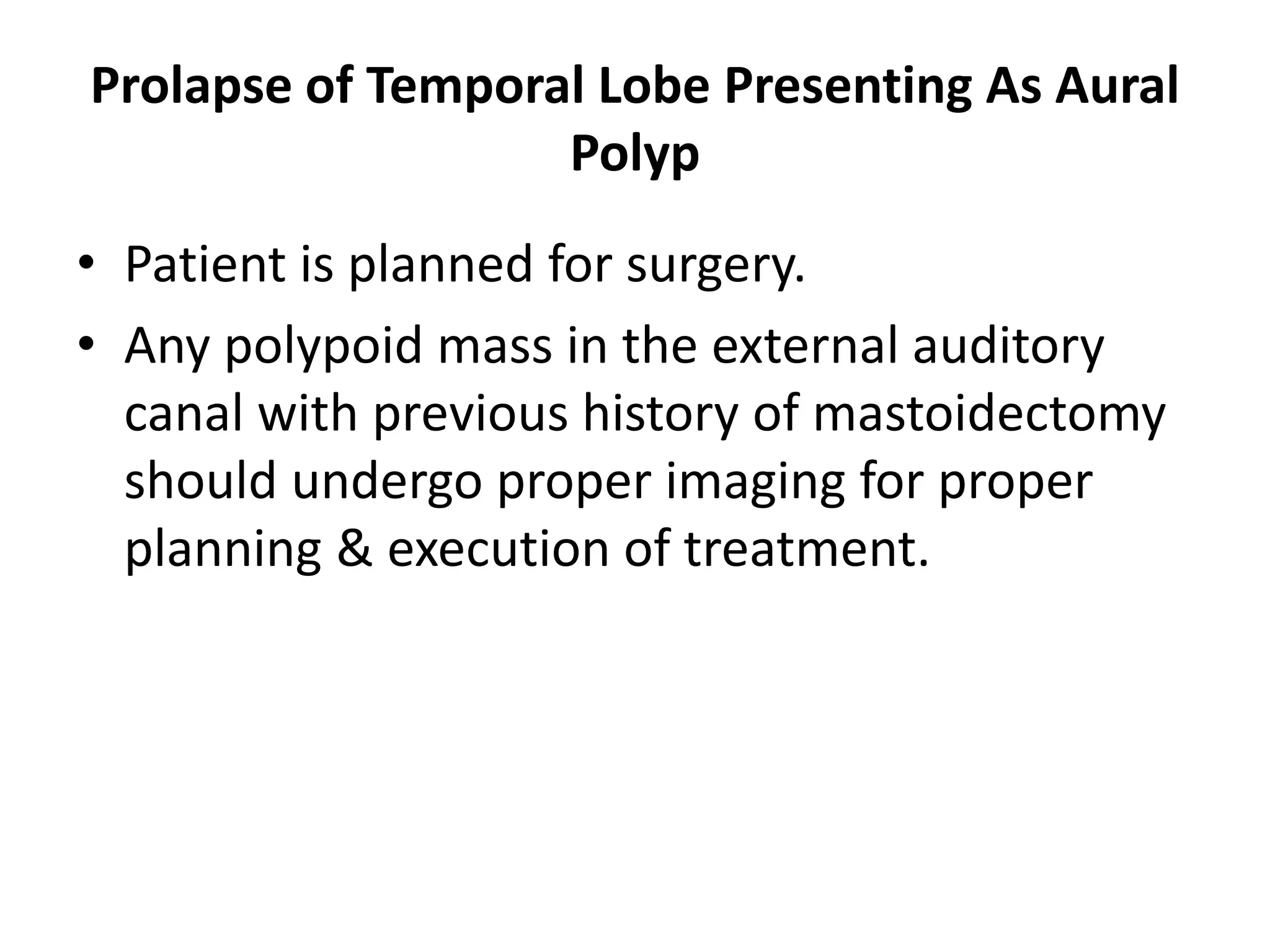 Prolapse of temporal lobe Presenting as Ear Polyp | PPTX