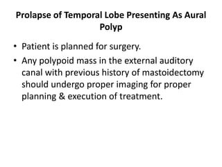 Prolapse of temporal lobe Presenting as Ear Polyp | PPT