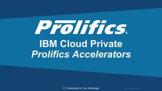 Prolifics IBM Cloud Private Accelerators | PPT