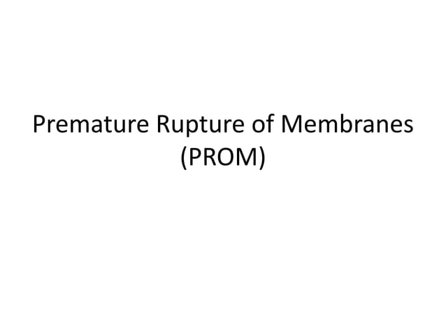 Premature rupture of membranes (PROM) | PPTX