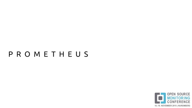 OSMC 2015: Prometheus: A Next-Generation Monitoring System by Fabian ...