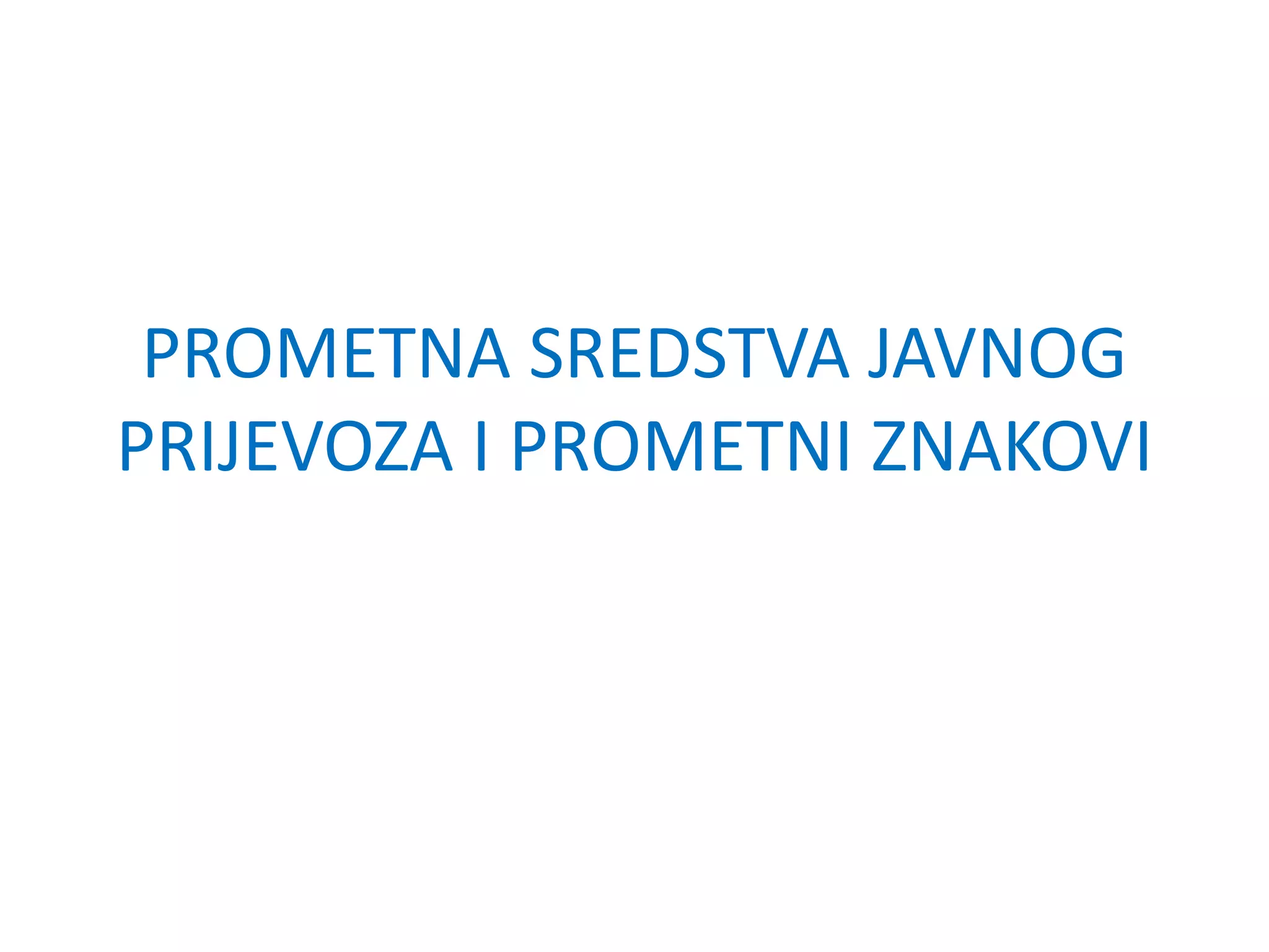 Prometna Učilica: Prometna sredstva i prometni znakovi važni za javni ...
