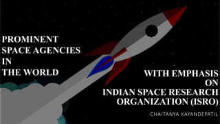 Prominent Space Agencies in the World with emphasis on ISRO | PPTX