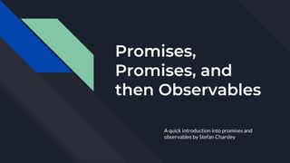 Promises, promises, and then observables | PPT