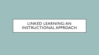 Linked Learning: An Engaging Approach for All | PPT