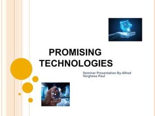 PROMISING TECHNOLOGIES (alfred)ppt.pptx | Internet | Computing
