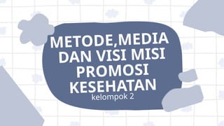 Metode media dan Visi Misi Promosi Kesehatan | PPTX