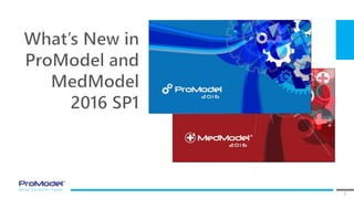 ProModel MedModel 2016 sp1 What's New? | PPT