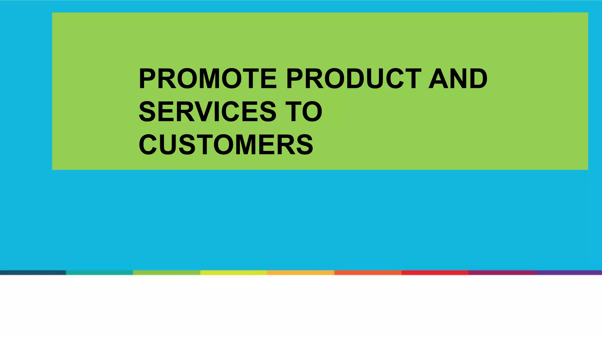 PROMOTE PRODUCT AND SERVICES -MARKETING PPT.pptx