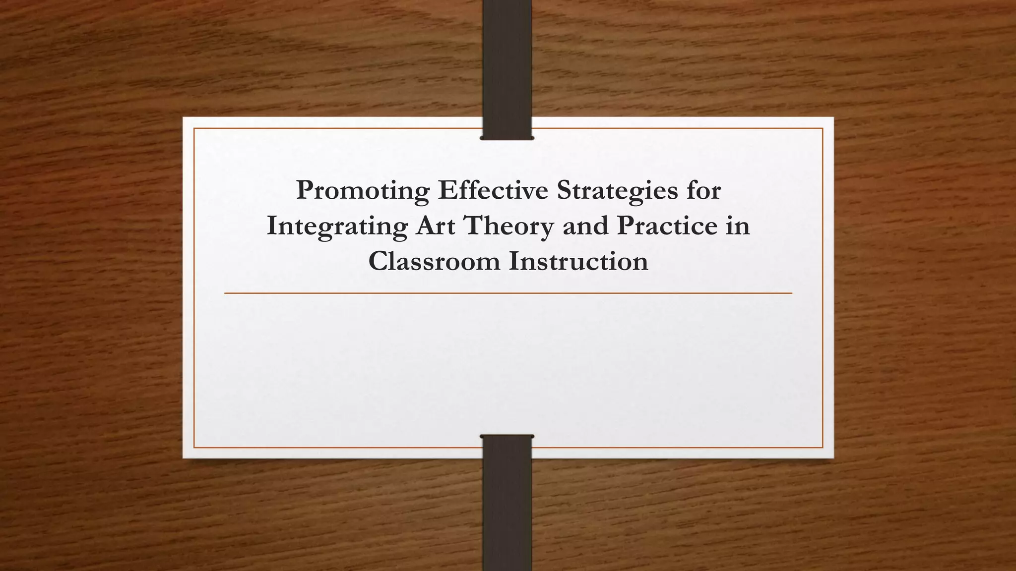 Promoting-Effective-Strategies-for-Integrating-Art-Theory-and.pptx
