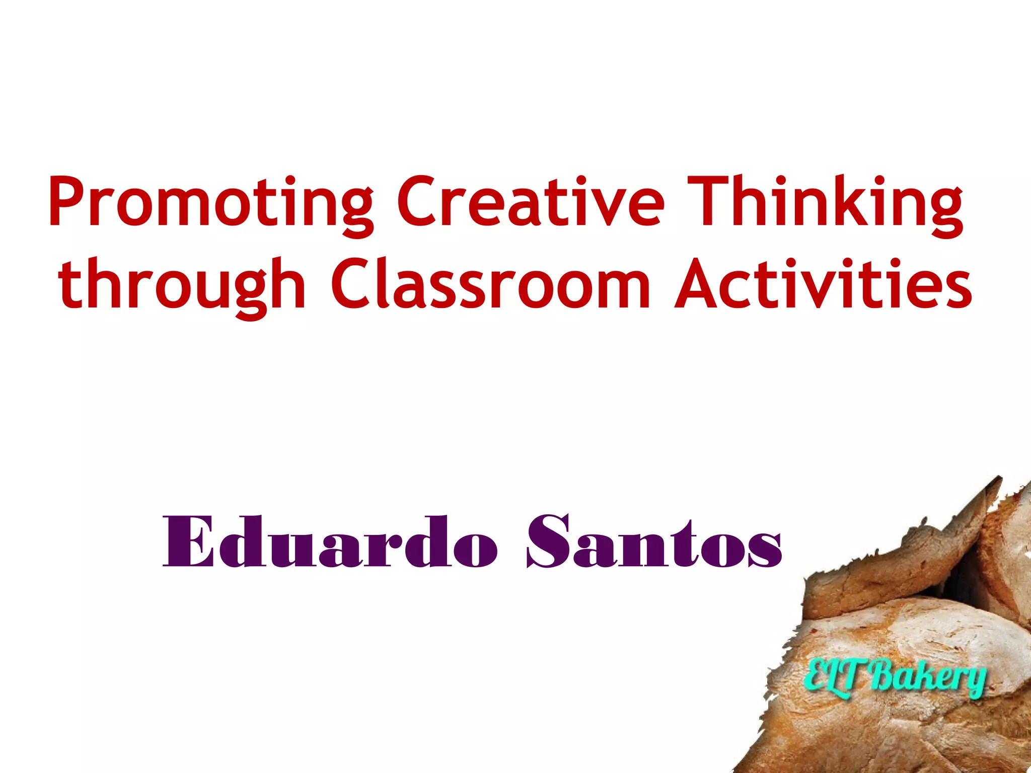 Promoting creative thinking through classroom activities | PPT