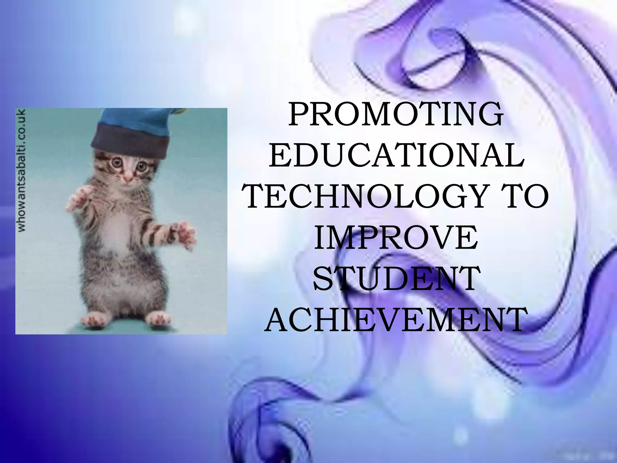Promoting educational technology to improve student achievement | PPT