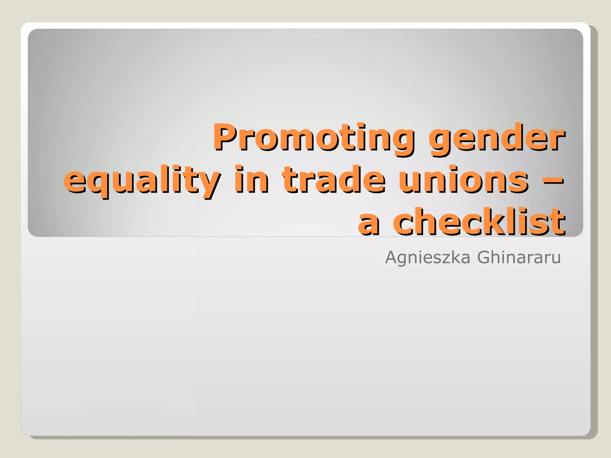 Promoting gender equality in trade unions 1 | PPT