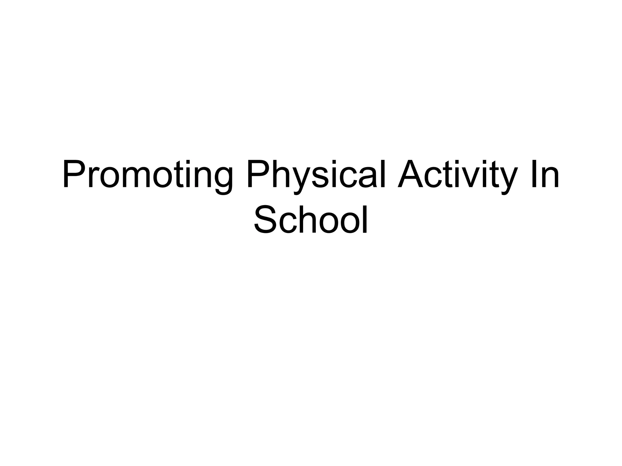 Promoting Physical Activity In School | PPT | Fitness and Exercise ...