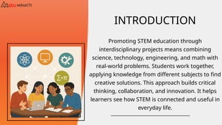 Promoting STEM Education Through Interdisciplinary Projects. | PPTX