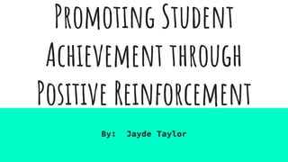 Promoting student achievement through positive reinforcement | PPTX