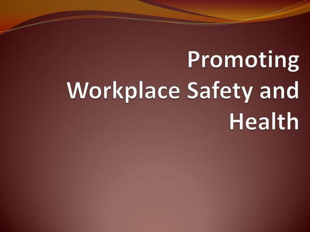 Promoting workplace safety and health | PPTX | Injuries | Diseases and ...