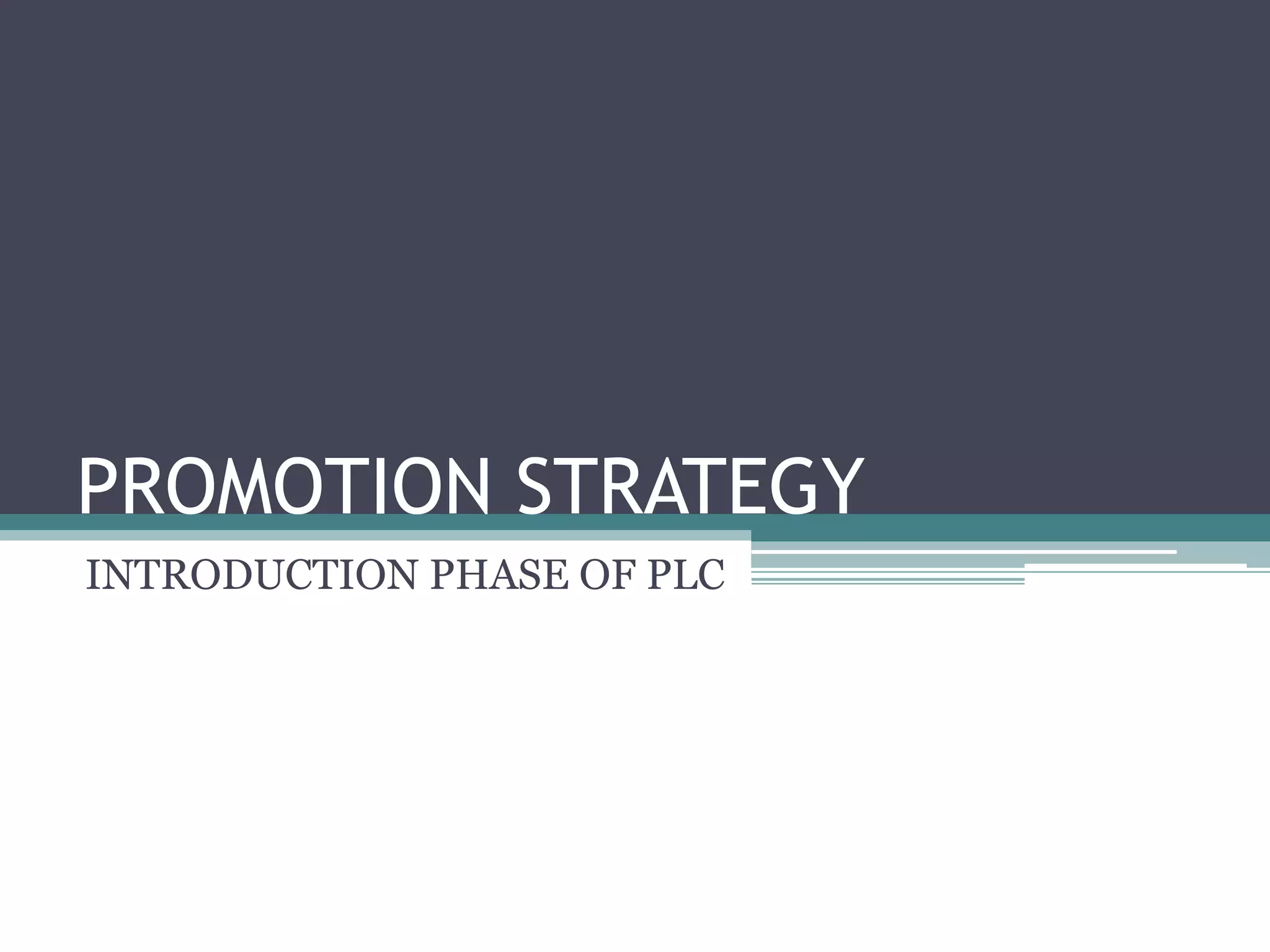 Promotion strategy in Introduction phase of PLC | PPTX