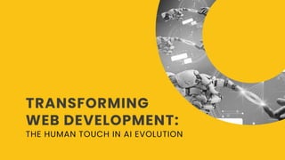 Transforming Web Development: The Human Touch in AI Evolution | PPTX
